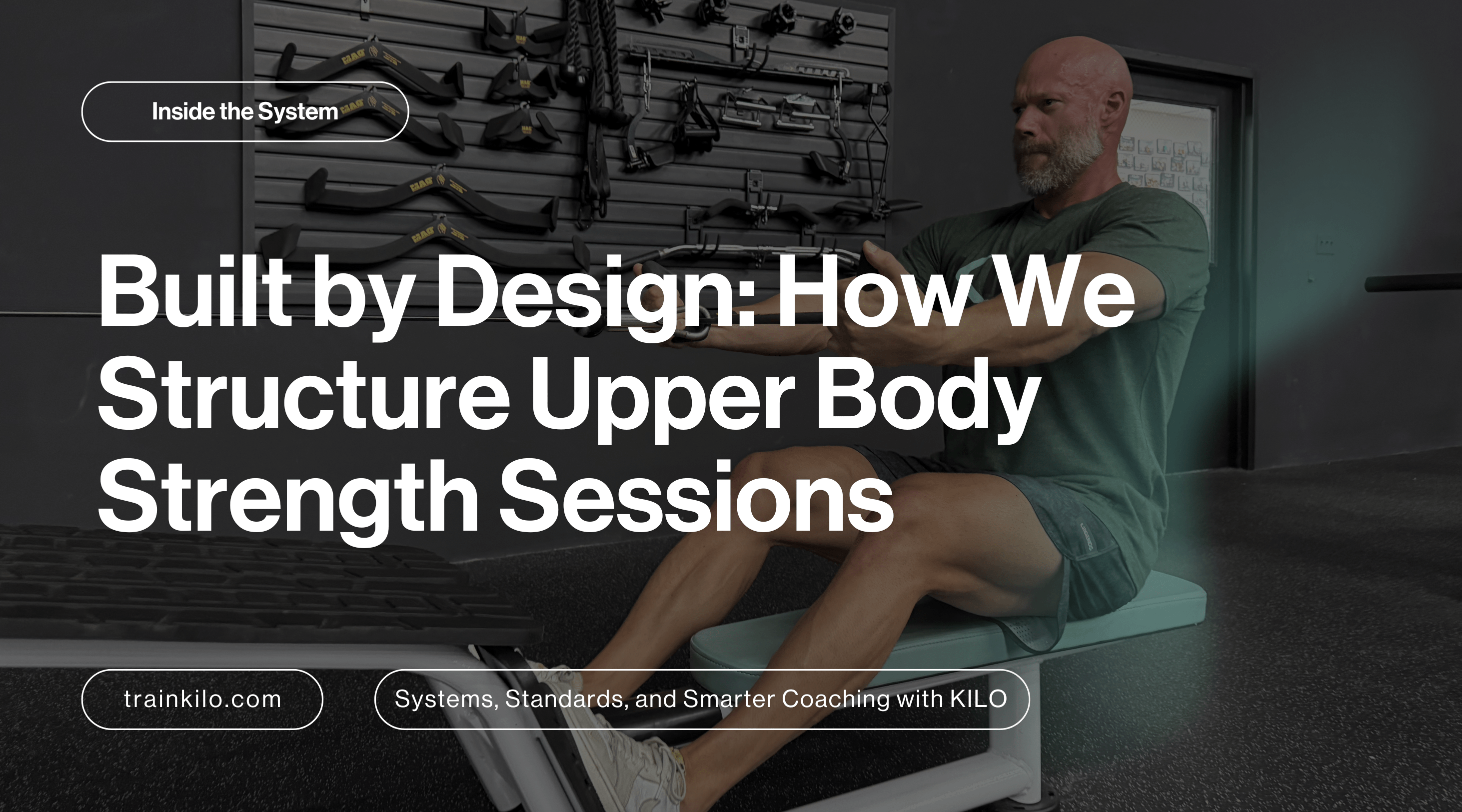 Built by Design: How We Structure Upper Body Strength Sessions – KILO ...